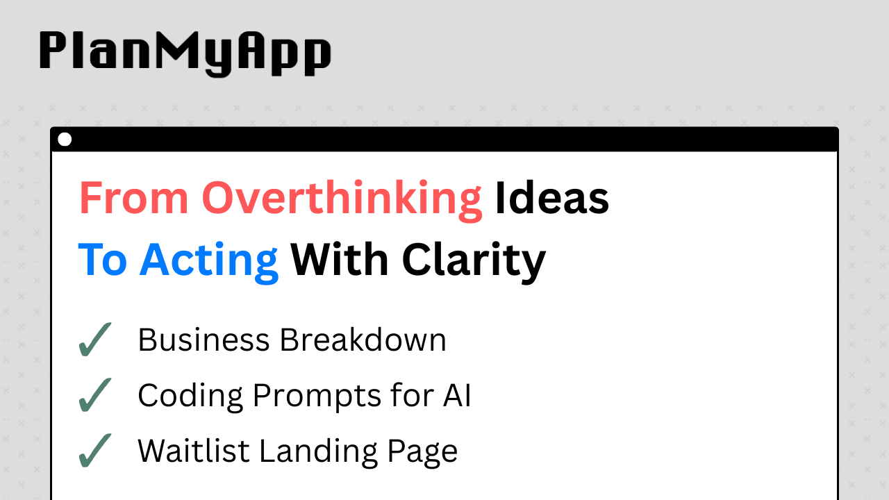 PlanMyApp - From Overthinking Ideas to Acting With Clarity in 5 Minutes ...